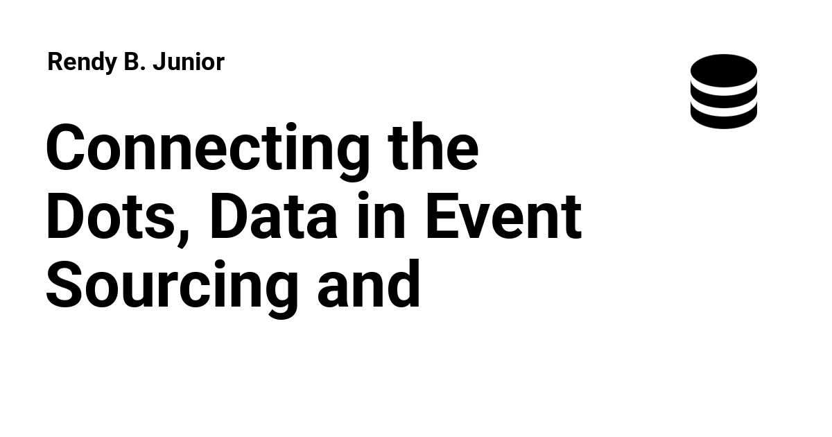 Connecting the Dots, Data in Event Sourcing and Dimensional Modeling ...